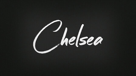 Watch Chelsea | Netflix Official Site