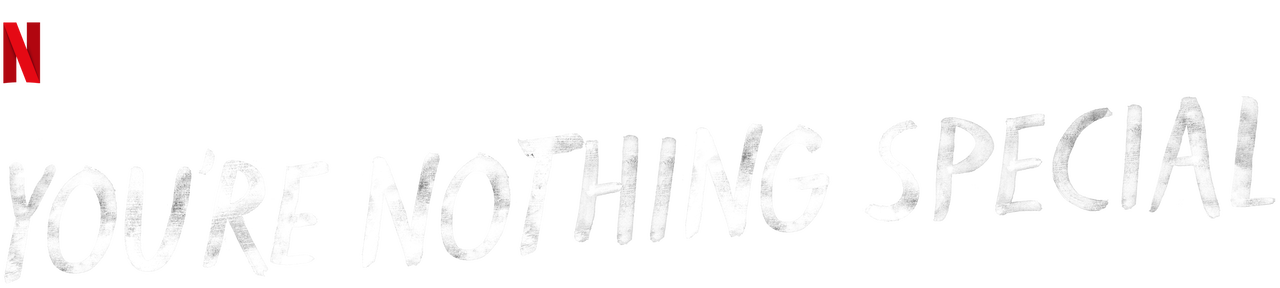 Watch You’re Nothing Special | Netflix Official Site