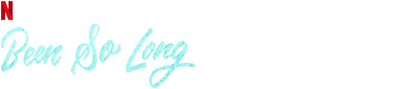 Watch Been So Long | Netflix Official Site