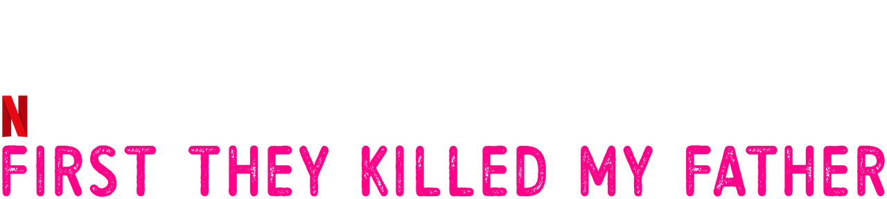 Watch First They Killed My Father | Netflix Official Site