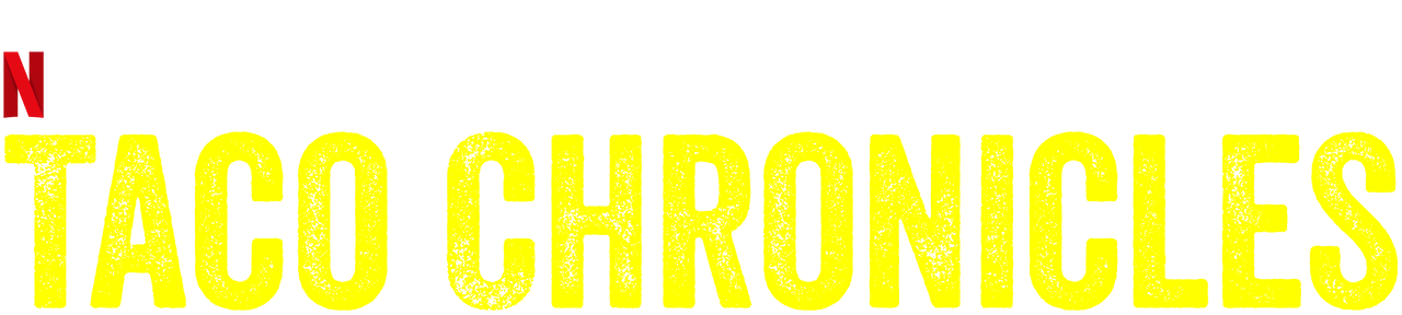 Watch Taco Chronicles | Netflix Official Site