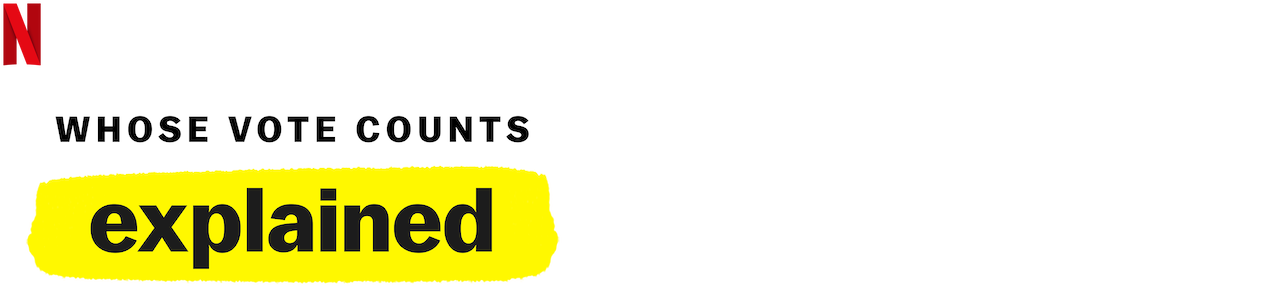 Watch Whose Vote Counts, Explained | Netflix Official Site